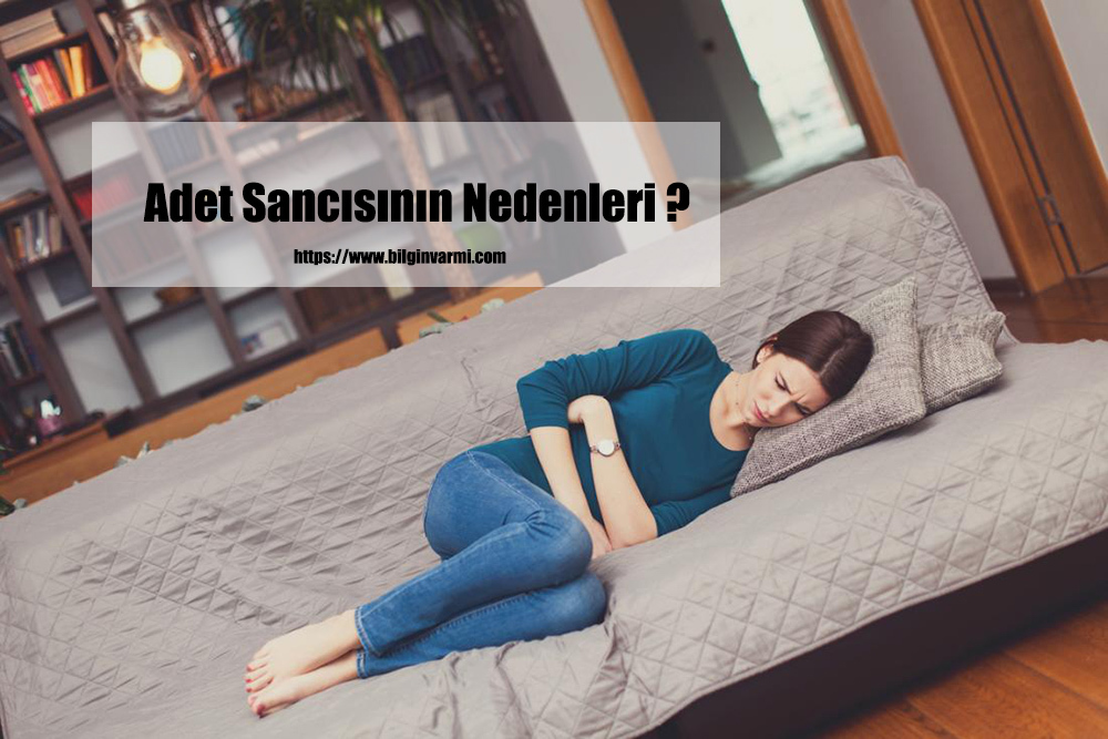 Adet Sancısı Nedir ? Adet Sancısına Ne İyi Gelir ? - Bilgin Var mı